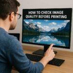 How to Use Your Computer to Check Image Quality Before Printing – Blog ...